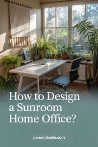 How to Design a Sunroom Home Office?
