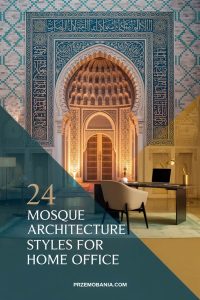 24 Mosque Architecture Styles for Home Office